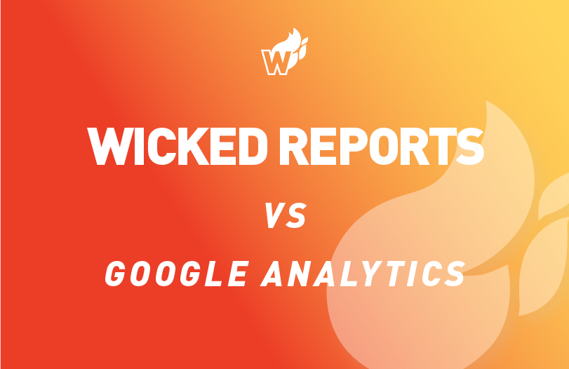 Wicked Reports vs. Google Analytics Attribution